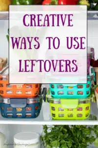 From Fridge to Fabulous: Clever Ideas for Making the Most of Leftovers